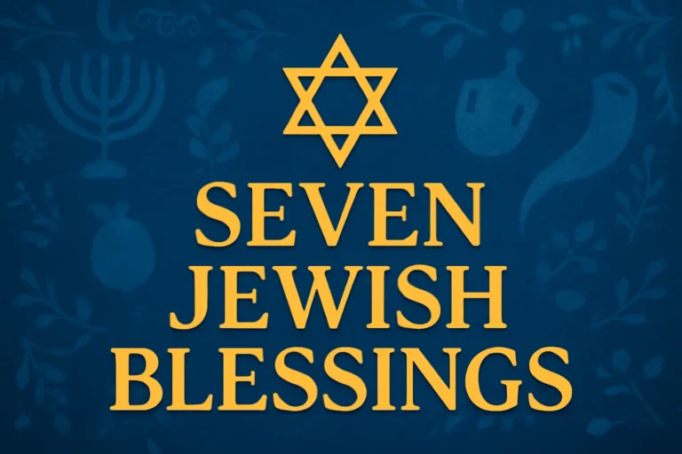 Seven Jewish Blessings: Meanings, Traditions, and How to Recite Them